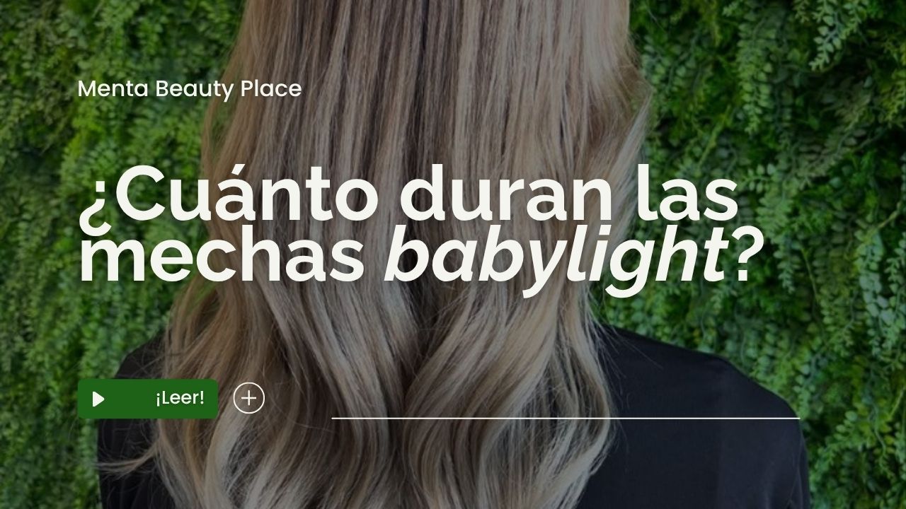 ¿Cuánto duran las mechas Babylights? - Mentabeauty